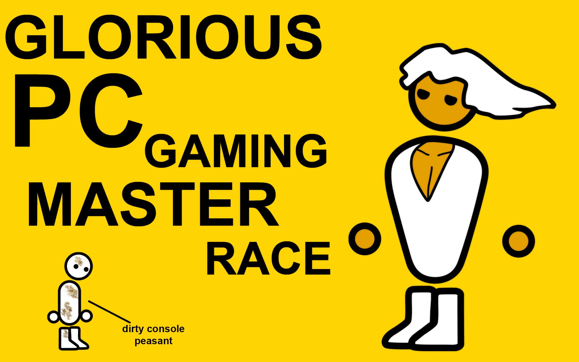 glorious PC gaming master race - MyConfinedSpace