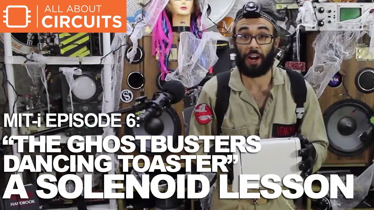 MIT-i Episode 6: The Ghostbusters Dancing Toaster - A Solenoid Lesson ...