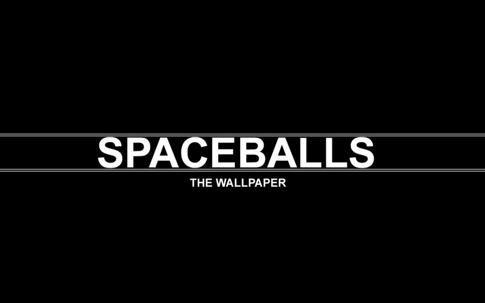 Spaceballs – The Wallpaper | MyConfinedSpace