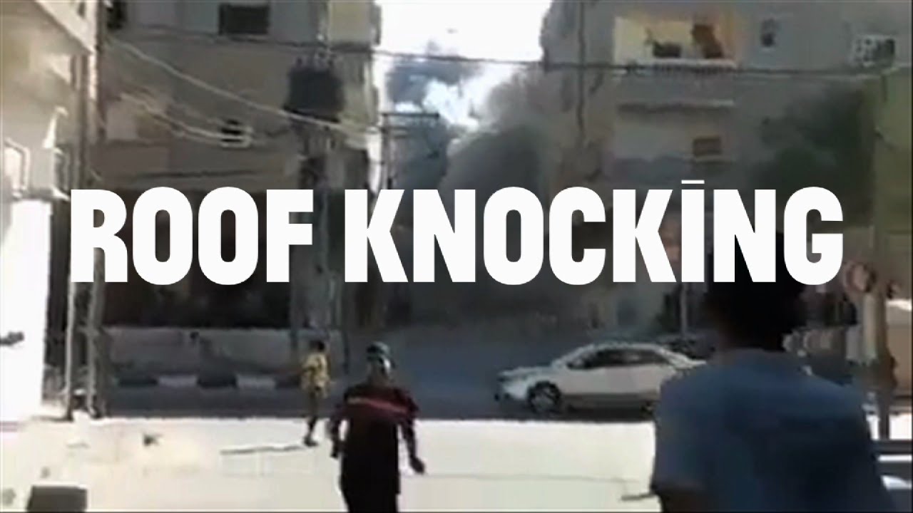 Roof Knocking Warning Shots In Gaza - MyConfinedSpace