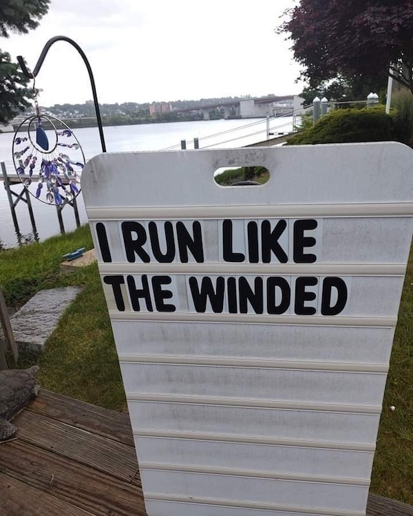 I run like the winded - MyConfinedSpace