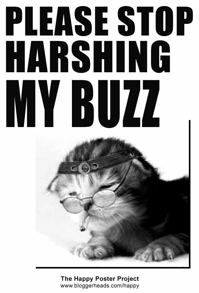Please stop harshing my buzz - MyConfinedSpace